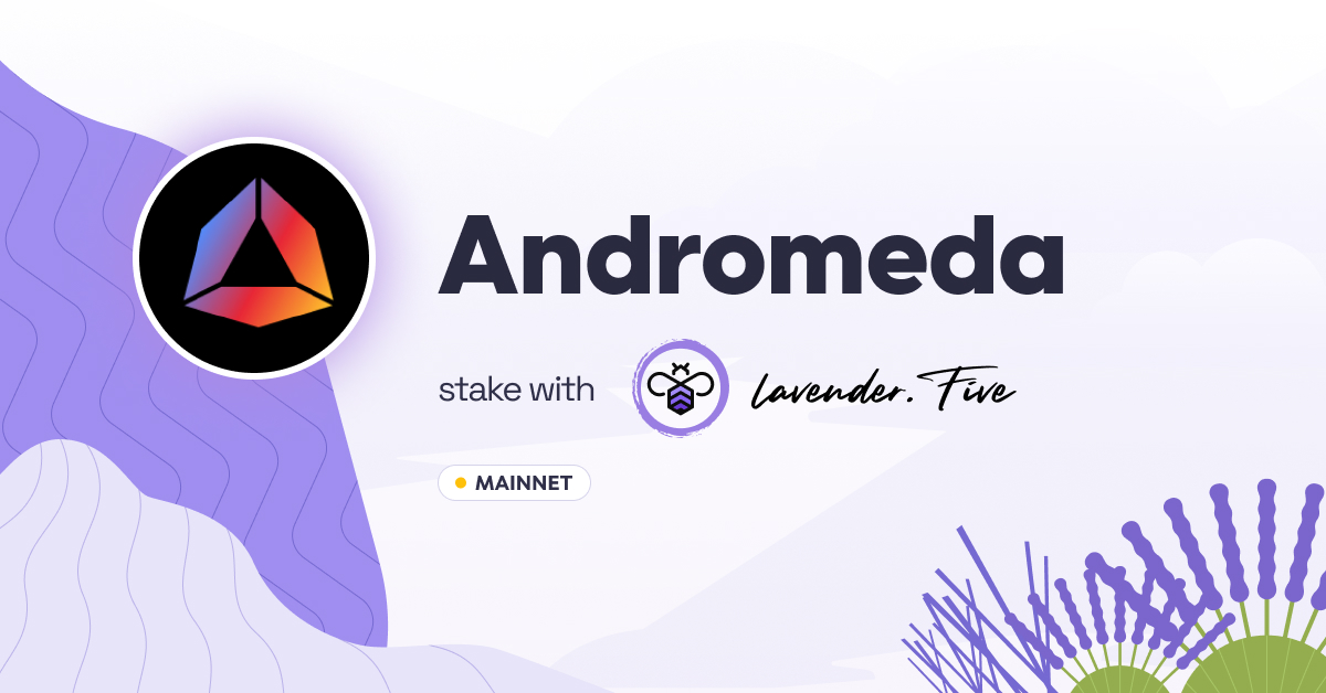 Andromeda Validator tools & documentation | Lavender.Five Nodes