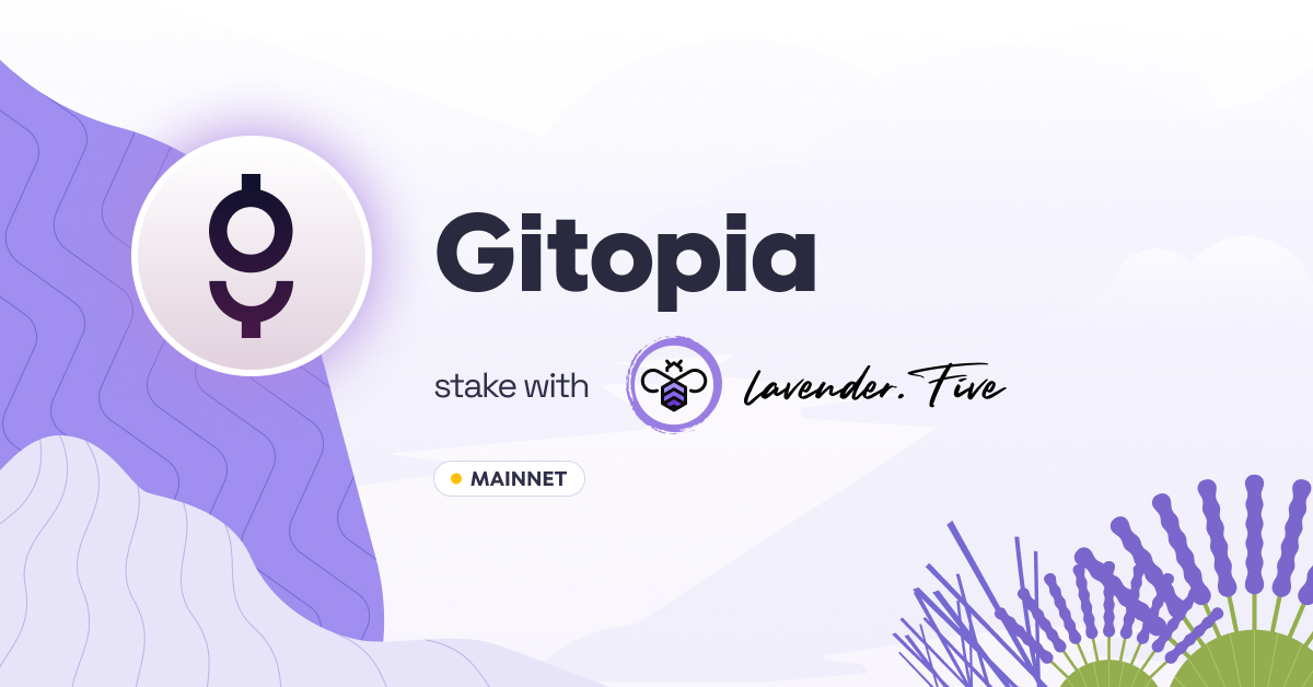 Gitopia Validator tools & documentation | Lavender.Five Nodes