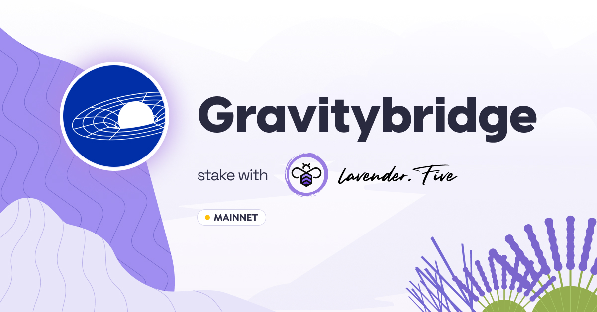 Gravitybridge Validator tools & documentation | Lavender.Five Nodes