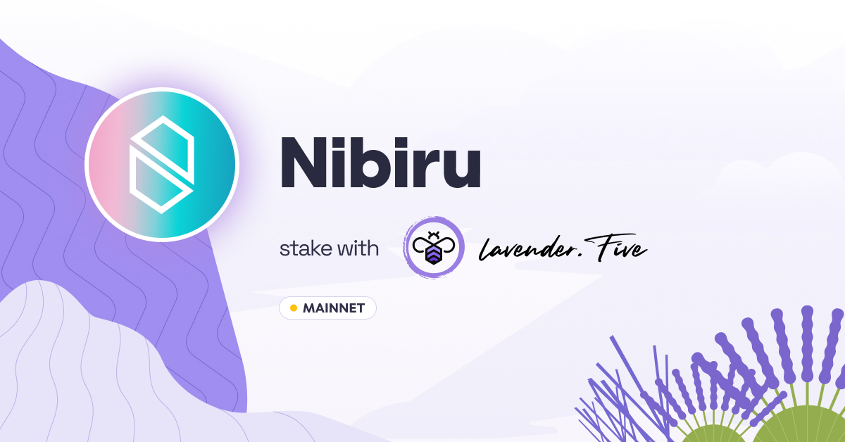 Nibiru Validator tools & documentation | Lavender.Five Nodes