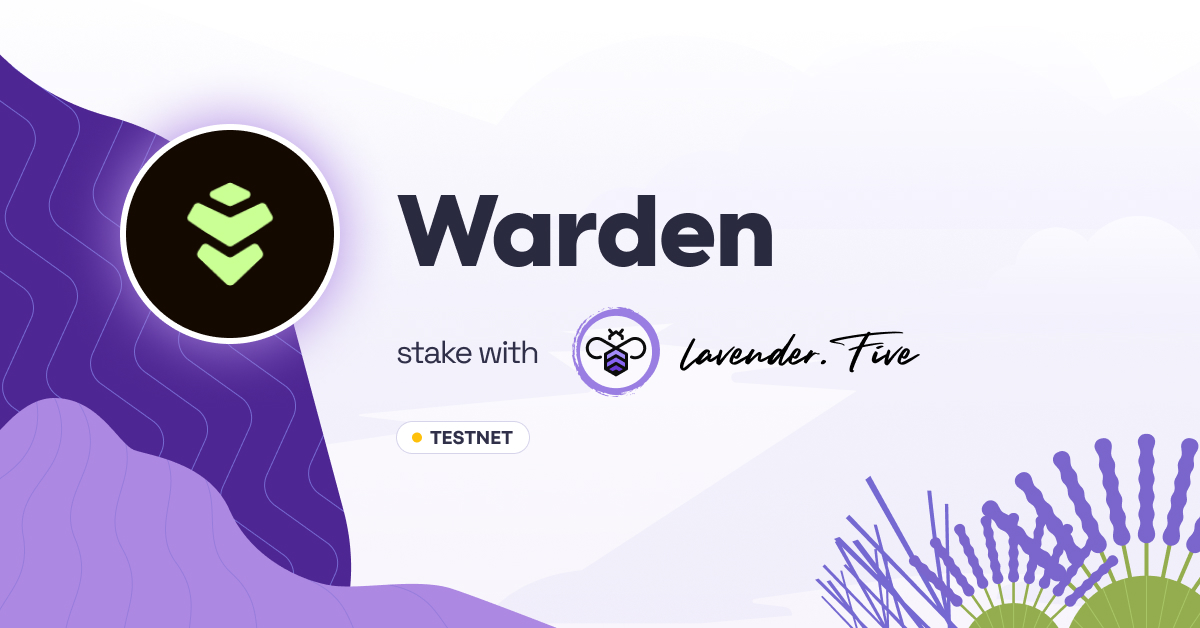 Warden Validator tools & documentation | Lavender.Five Nodes